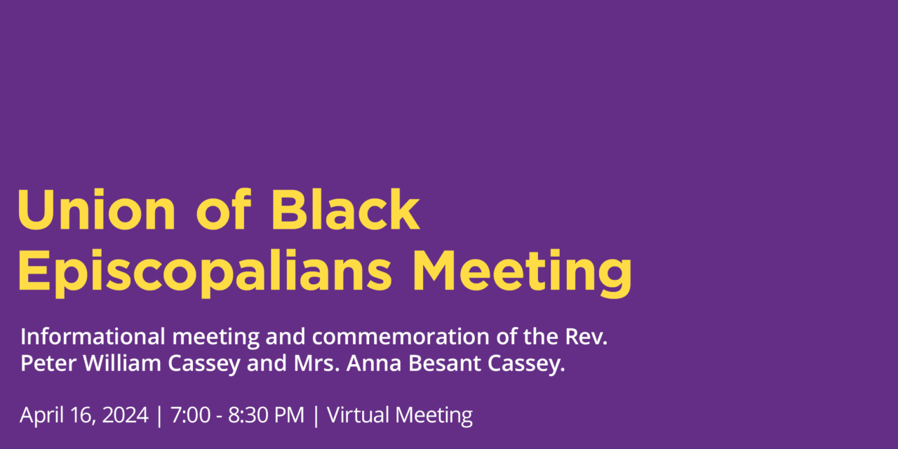 Union of Black Episcopalians Informational Meeting and Commemoration of ...